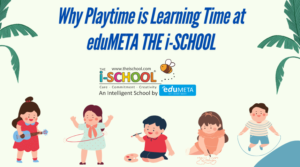Why Playtime is Learning Time at eduMETA THE i-SCHOOL - Top Play School ...